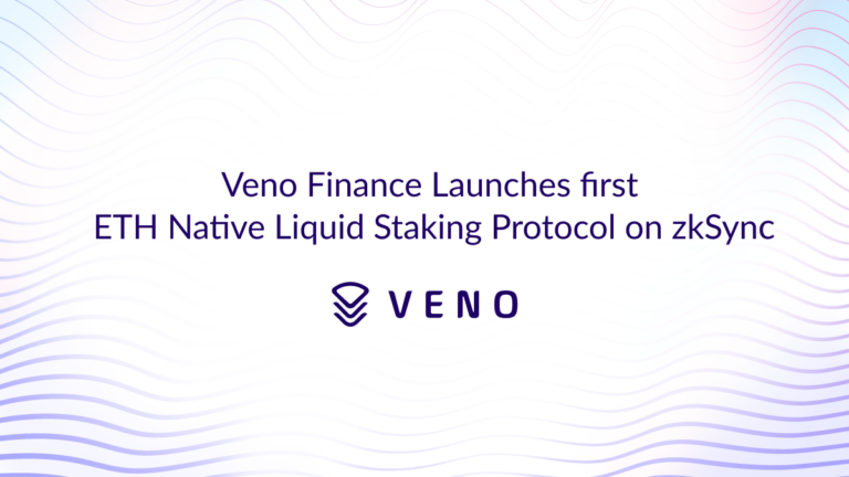 Veno Finance Unveils Pioneering ETH Native Liquid Staking on zkSync ...